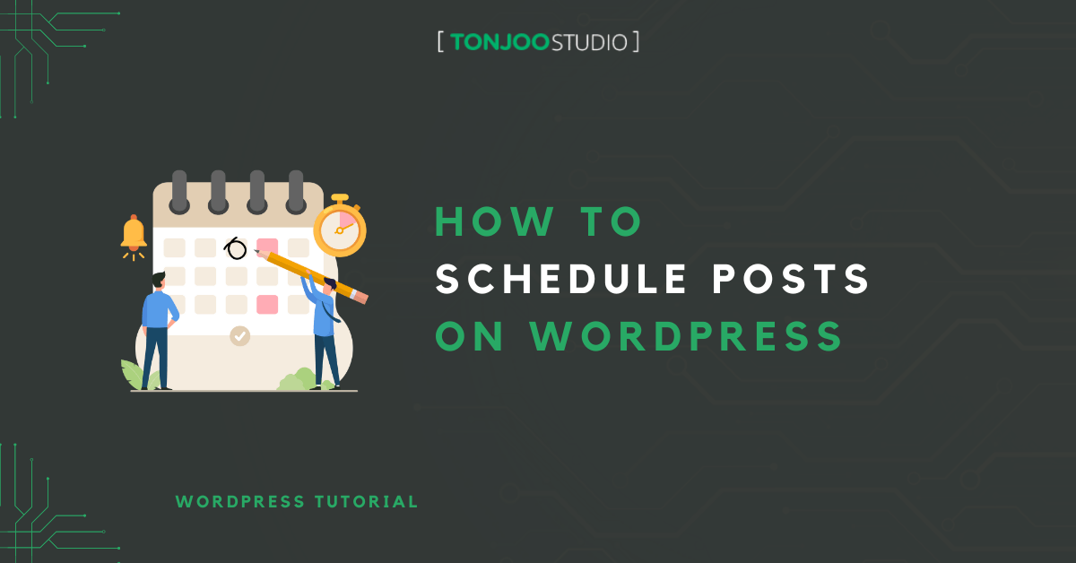 7 Ways on How to Schedule Posts in WordPress - Tonjoo Studio