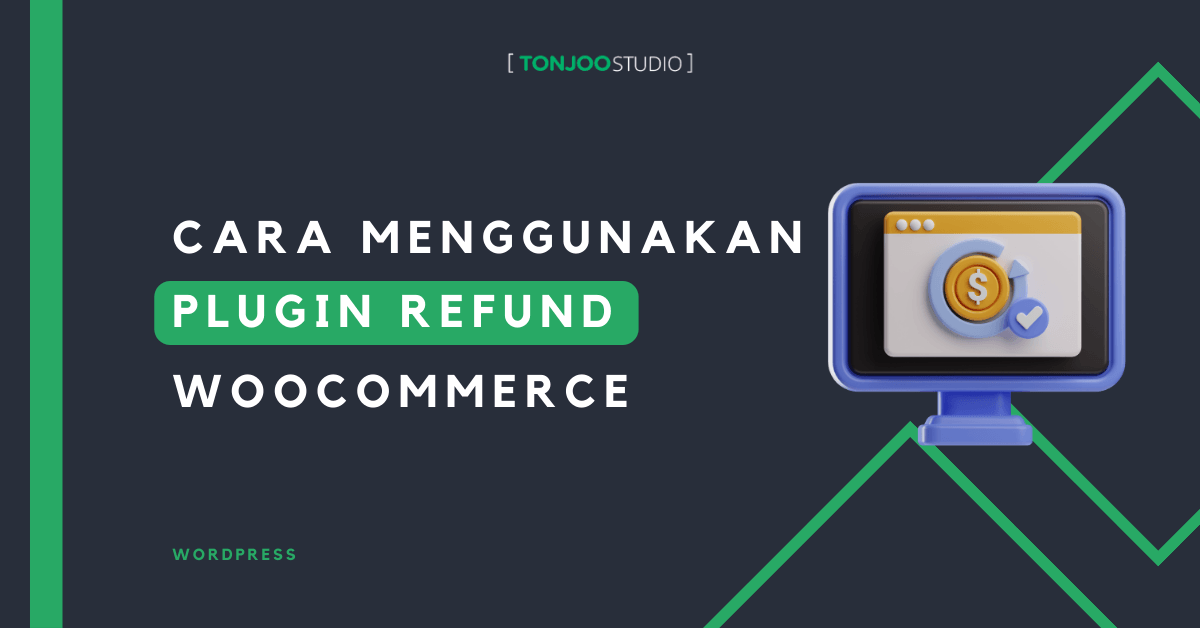 Cara Menggunakan Plugin Refund WooCommerce - Tonjoo Studio