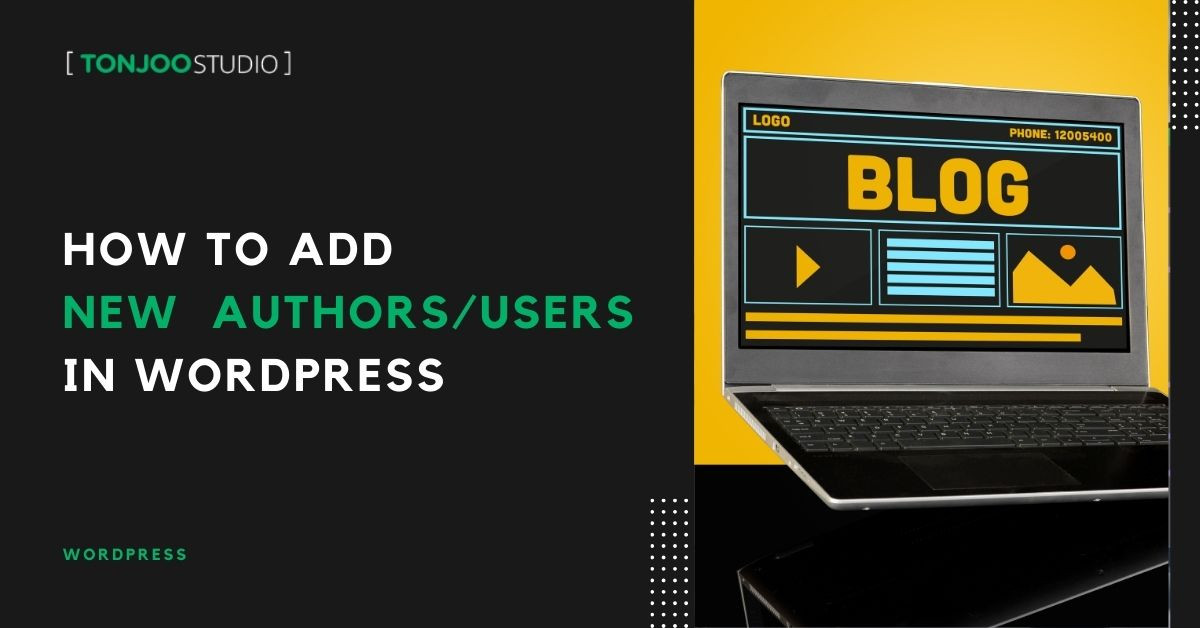 How to Add Authors in WordPress Easily in 5 Steps - Tonjoo Studio