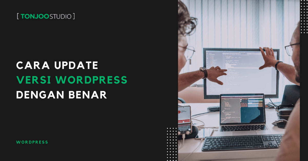 2 Cara Update WordPress dengan Benar dan Aman - Tonjoo Studio