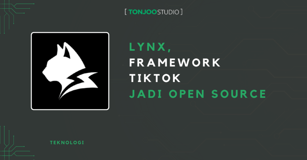 Lynx , Framework TikTok jadi Open Source