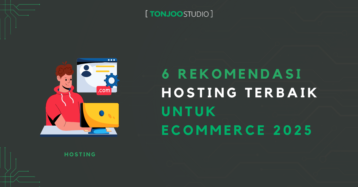 6 Rekomendasi Hosting Terbaik untuk Ecommerce 2025