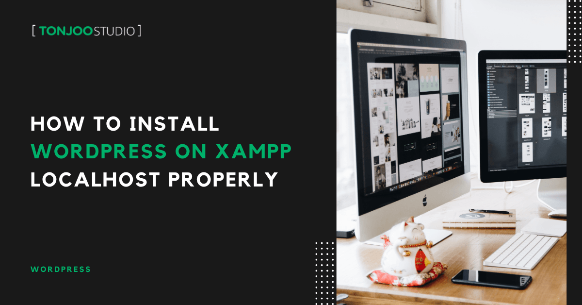 How to Install WordPress on XAMPP Localhost in 3 Steps - Tonjoo Studio
