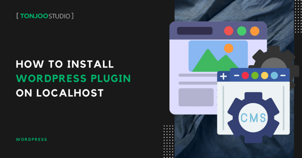 3 Easy Ways to Install WordPress Plugins on Localhost - Tonjoo Studio