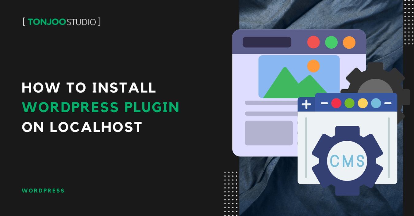 3 Easy Ways to Install WordPress Plugins on Localhost - Tonjoo Studio