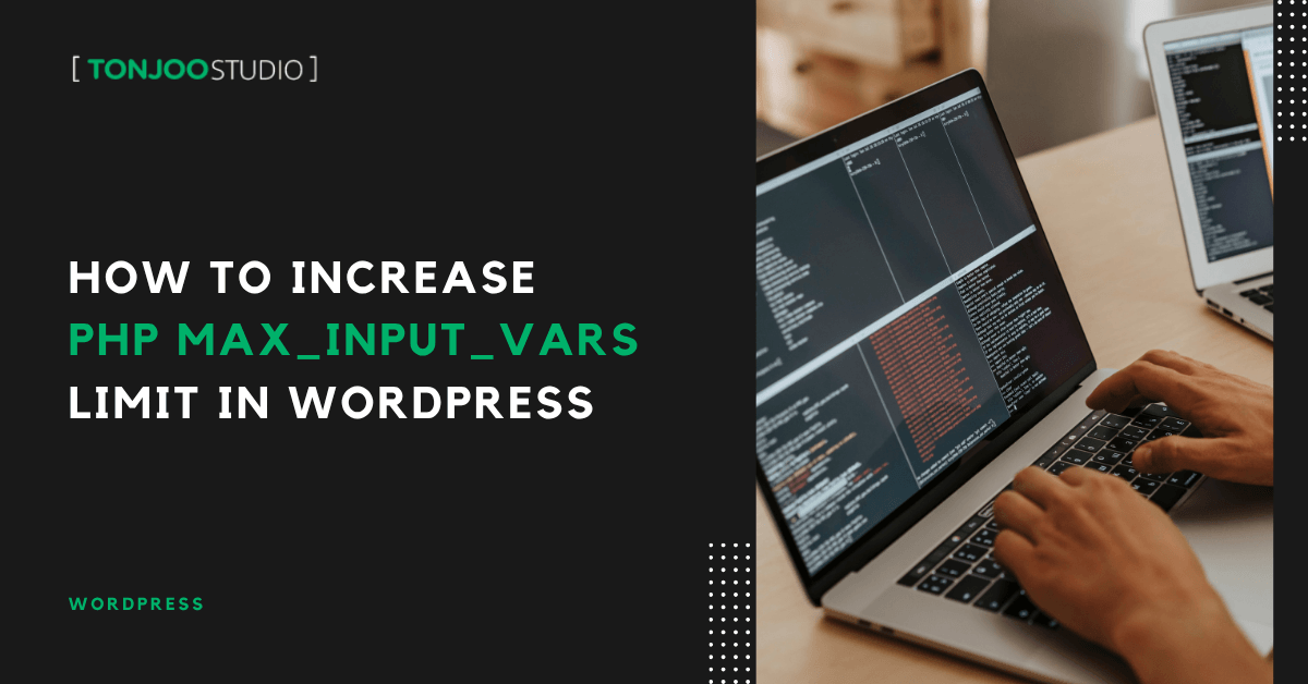 3 Ways to Increase PHP max_input_vars Limit in WordPress - Tonjoo Studio