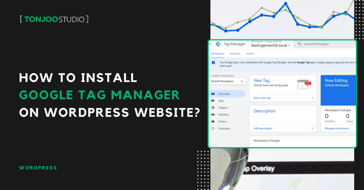 How to Install Google Tag Manager on WordPress: A Beginner's Guide - Tonjoo Studio