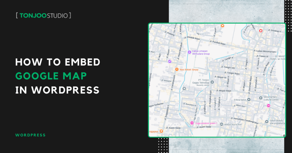 How to Embed Google Map in WordPress Website (3 Steps) - Tonjoo Studio