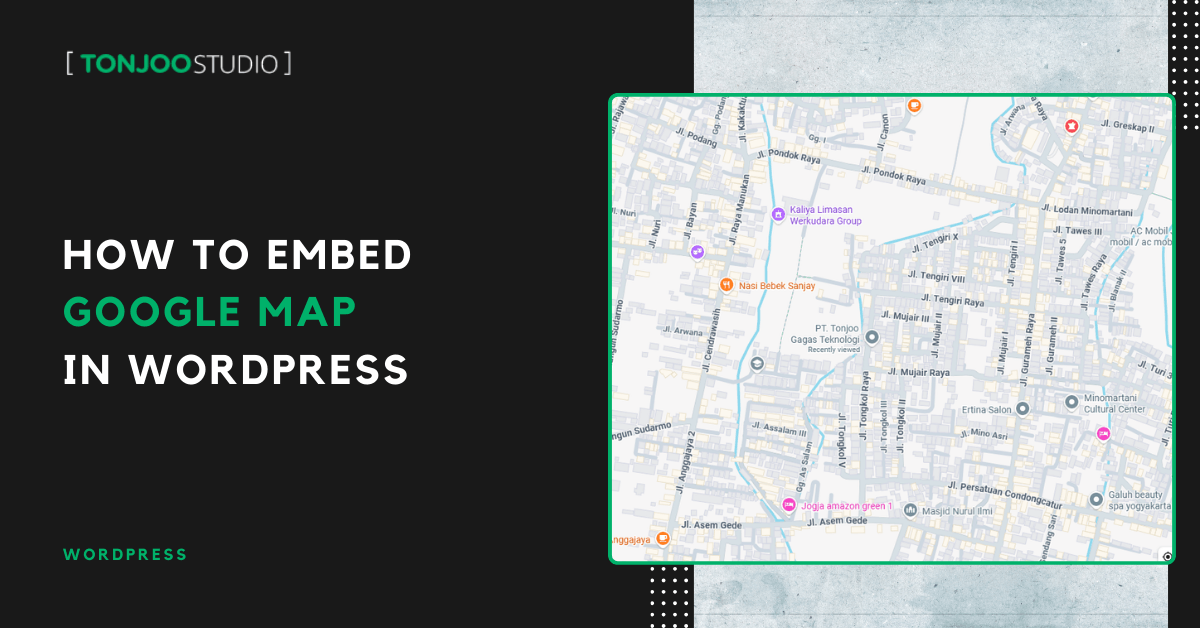 How to Embed Google Map in WordPress Website (3 Steps) - Tonjoo Studio