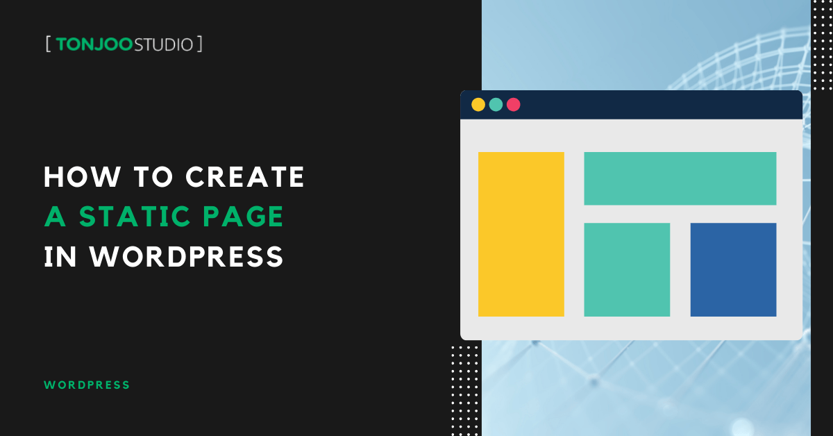 How to Create a Static Page in WordPress in 2 Steps - Tonjoo Studio